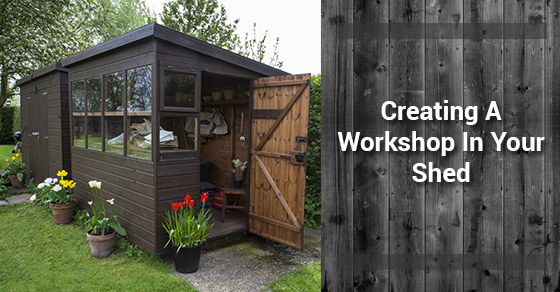 5 Ways To Create A Workshop In Your Shed | In The Back Yard
